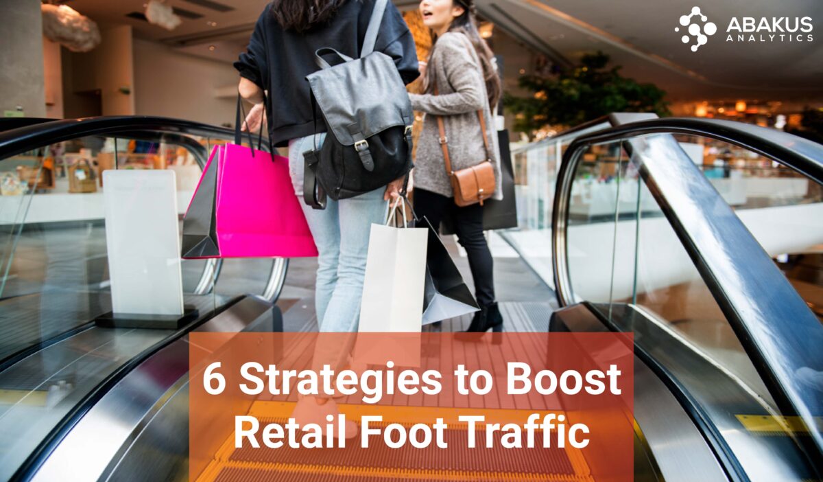 6 Strategies to Boost Retail Foot Traffic - Abakus Analytics